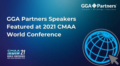 GGA PARTNERS SPEAKERS FEATURED AT CMAA 2021 WORLD CONFERENCE AND CLUB ...