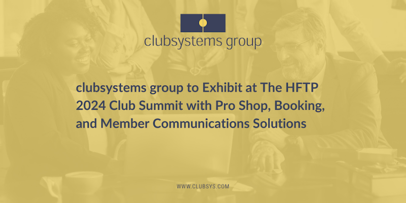 HFTP 2024 CLUB SUMMIT - CLUBSYSTEMS GROUP - The Golf Wire